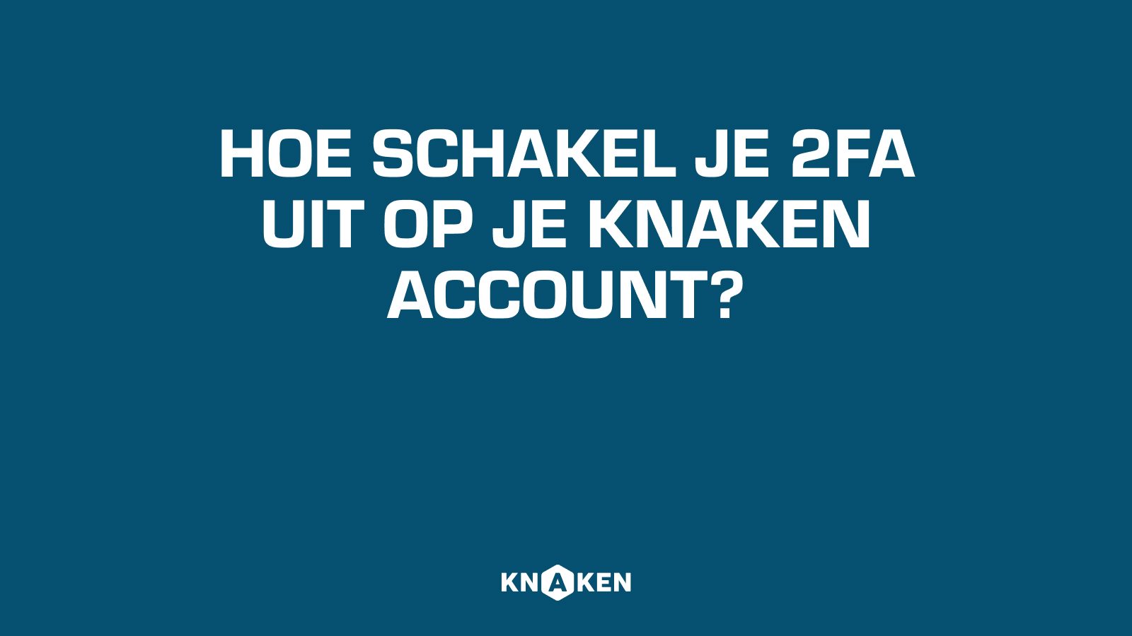 Hoe schakel je 2FA uit op je Knaken-account? | Knaken How To