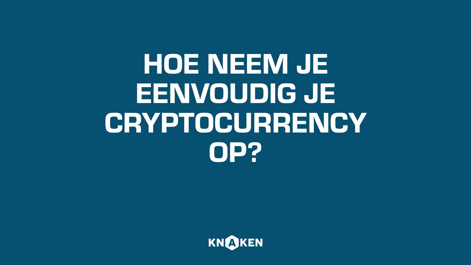 Hoe neem je eenvoudig cryptocurrency op? | Knaken How To