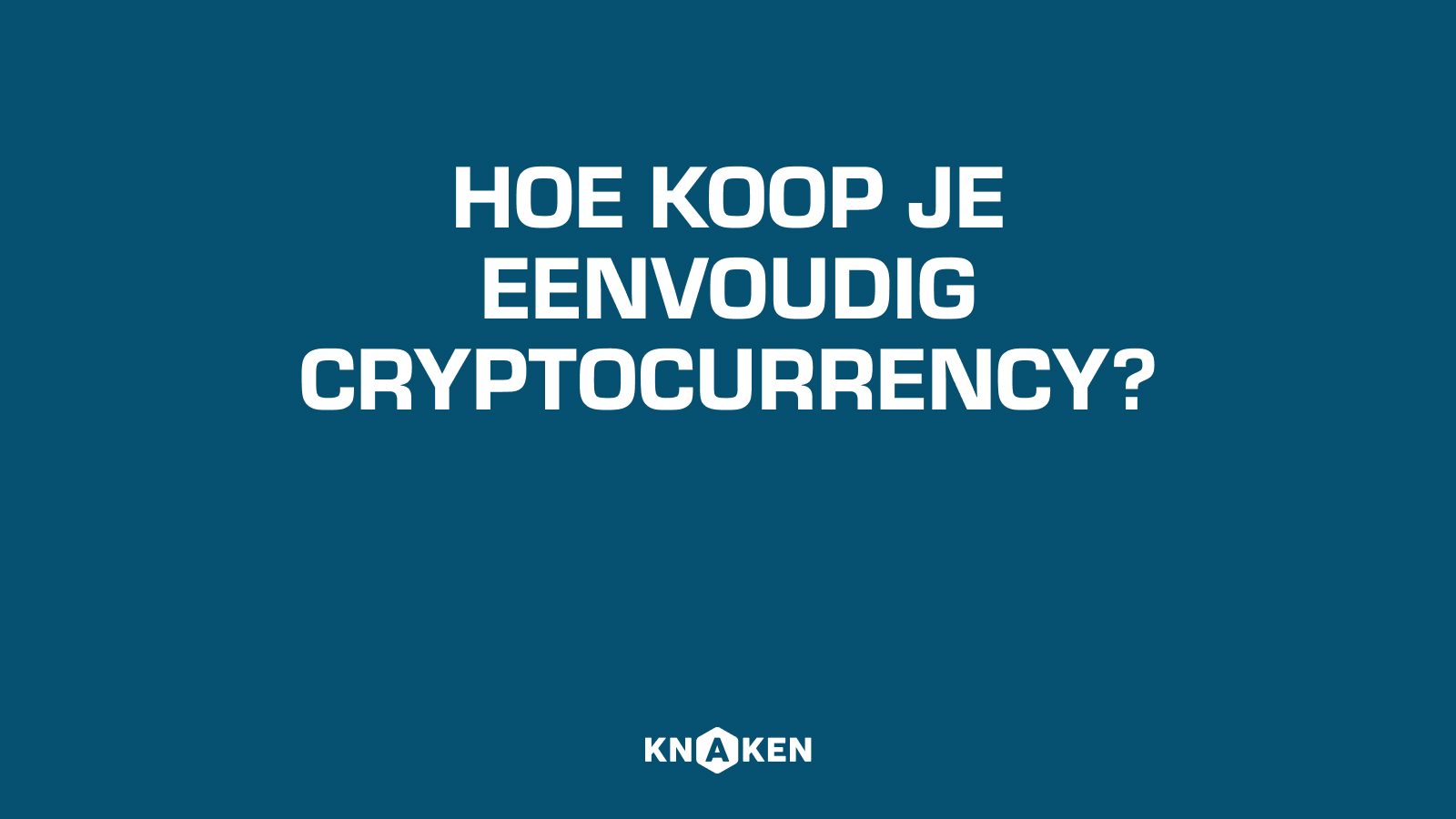 Hoe koop je eenvoudig cryptocurrency? | Knaken How To