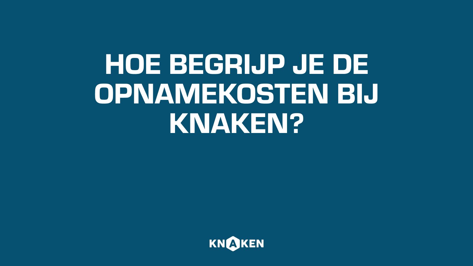 Hoe begrijp je de opnamekosten bij Knaken? | Knaken How To