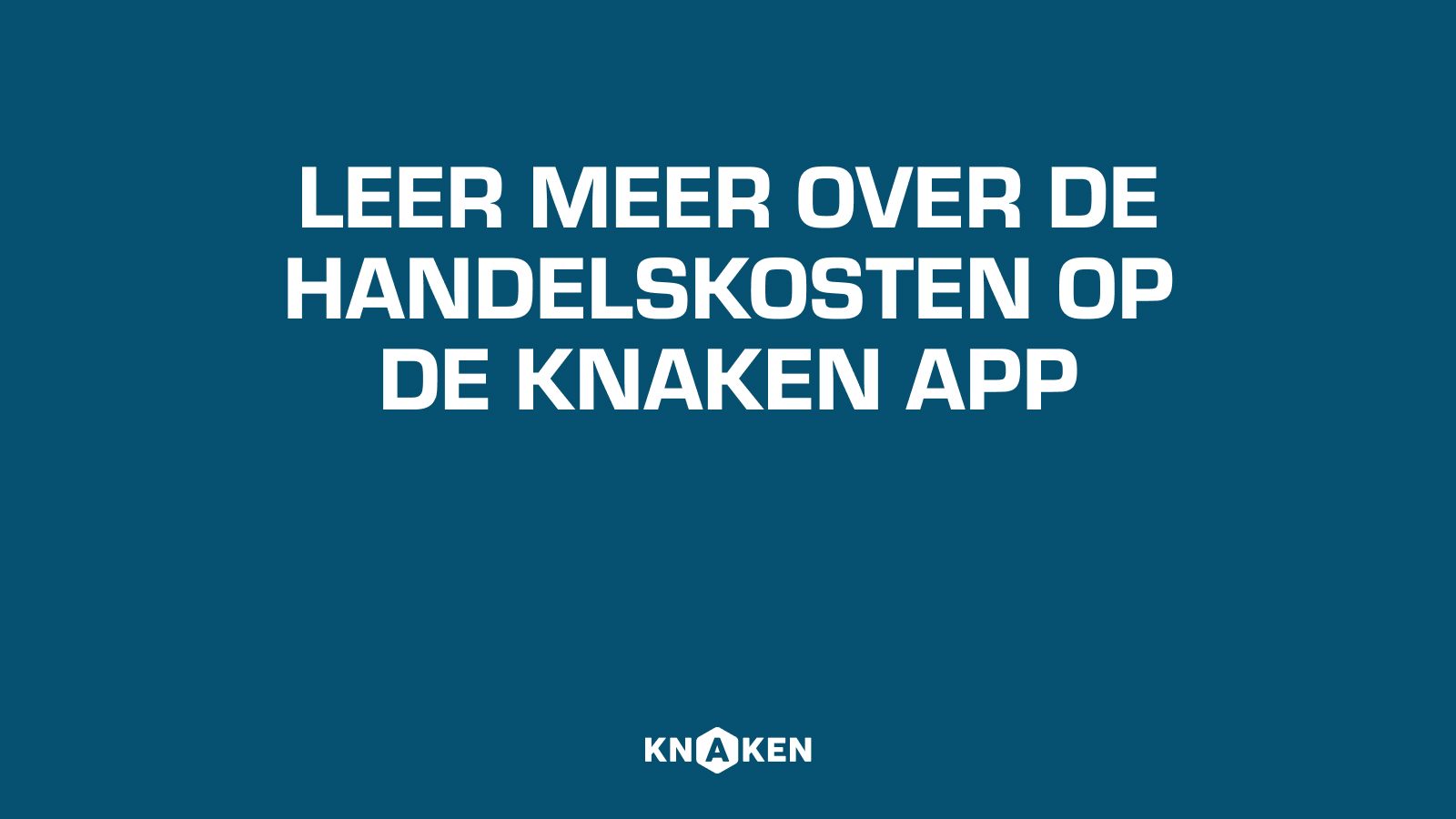 Leer meer over de handelskosten op de Knaken-app | Knaken How To